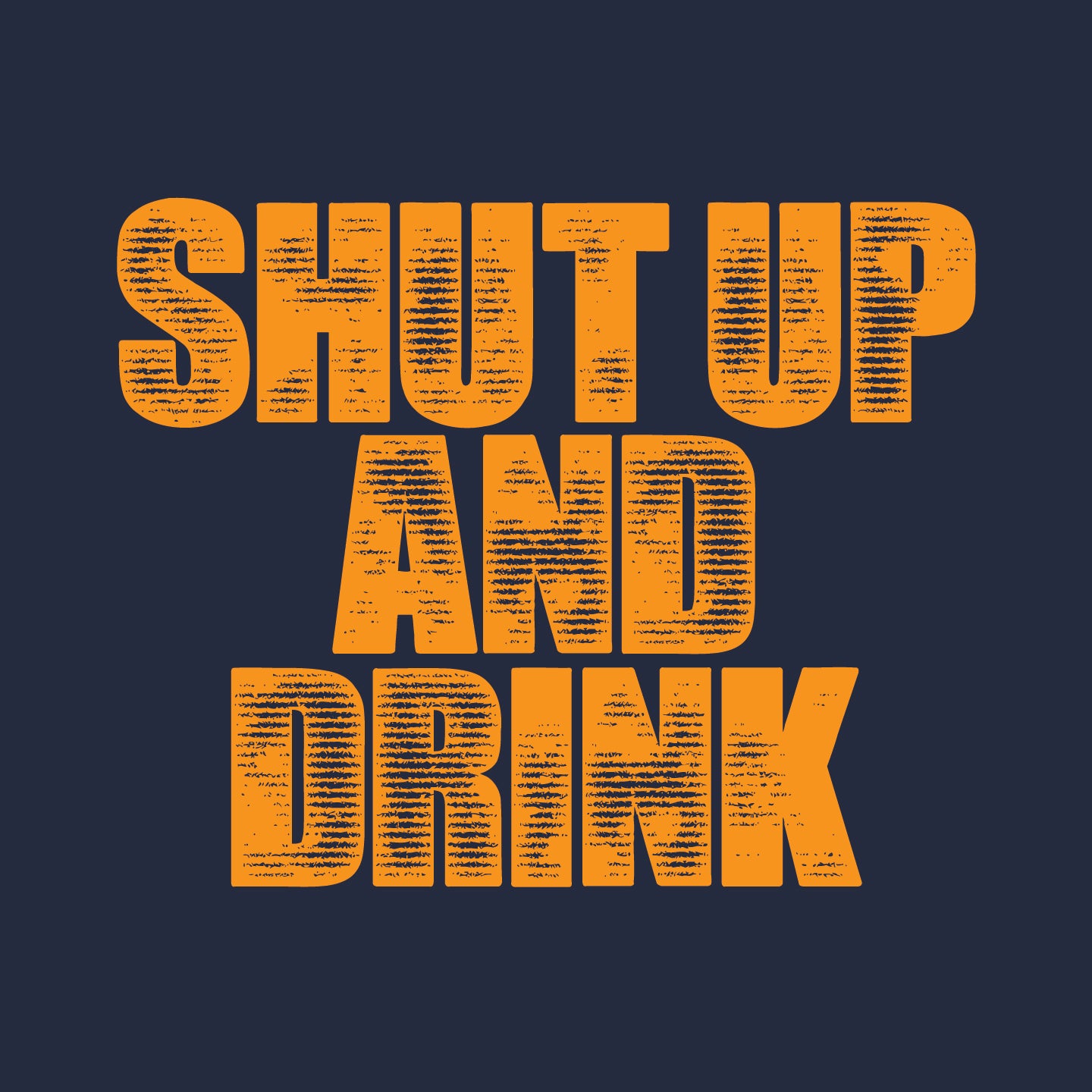 Shut Up and Drink (Pre-Distressed) - T-shirt – Rotten Dad