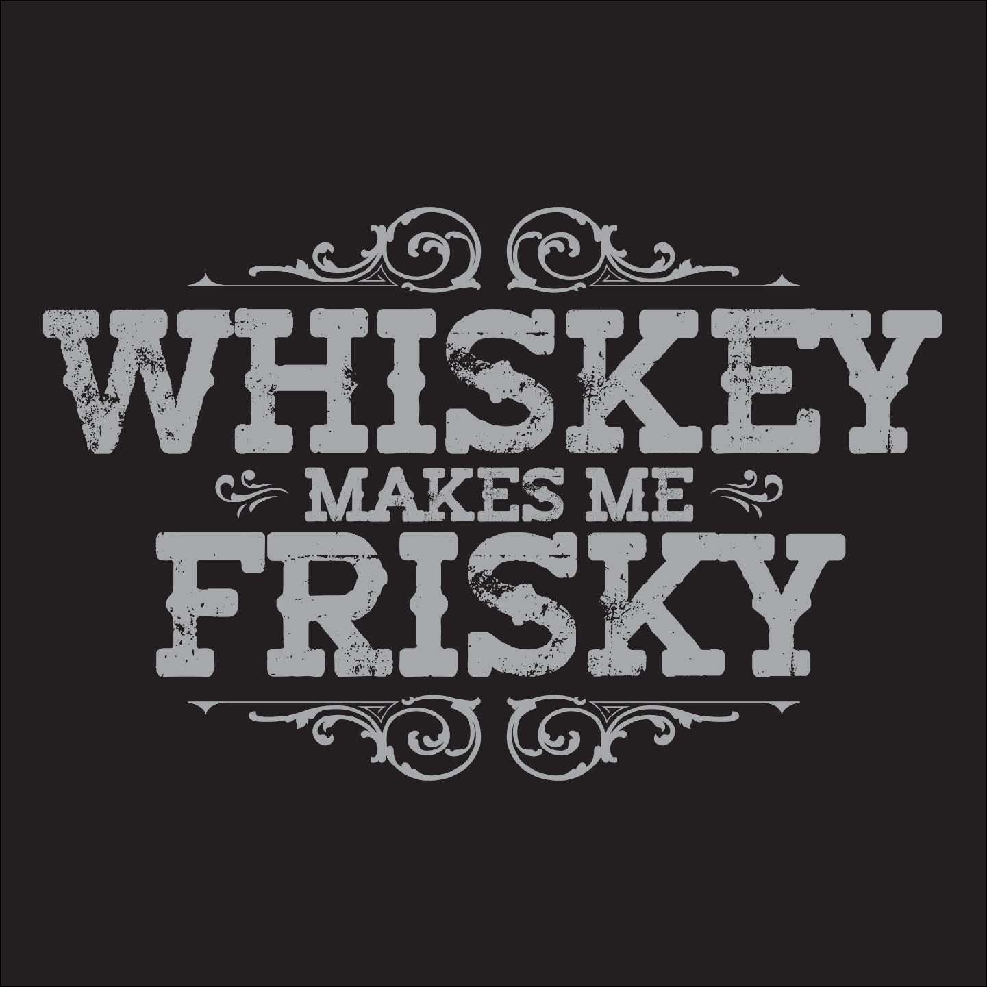 Whiskey makes me Frisky – Rotten Dad